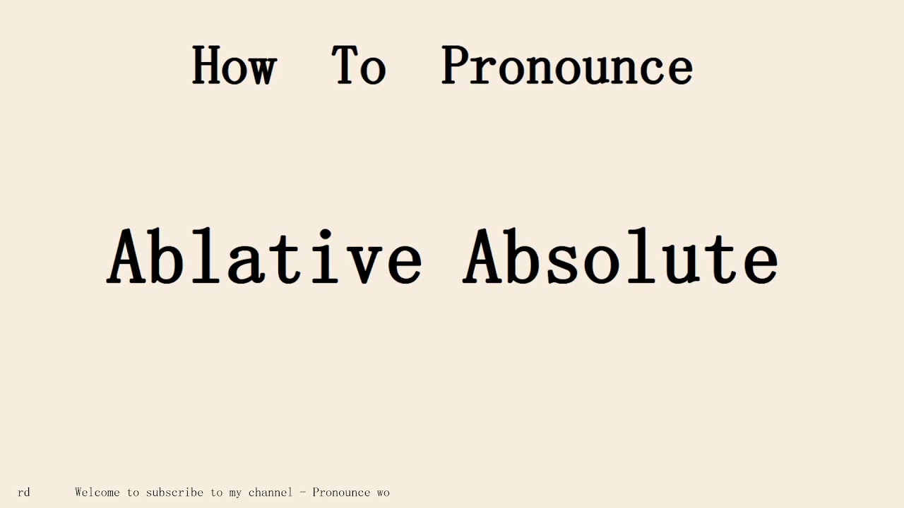 How to pronounce Ablative Absolute in english.Start with A. - YouTube