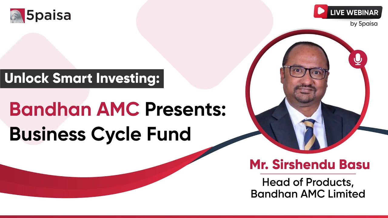 All about Bandhan AMC's Business Cycle Fund | Live Webinar by Mr ...