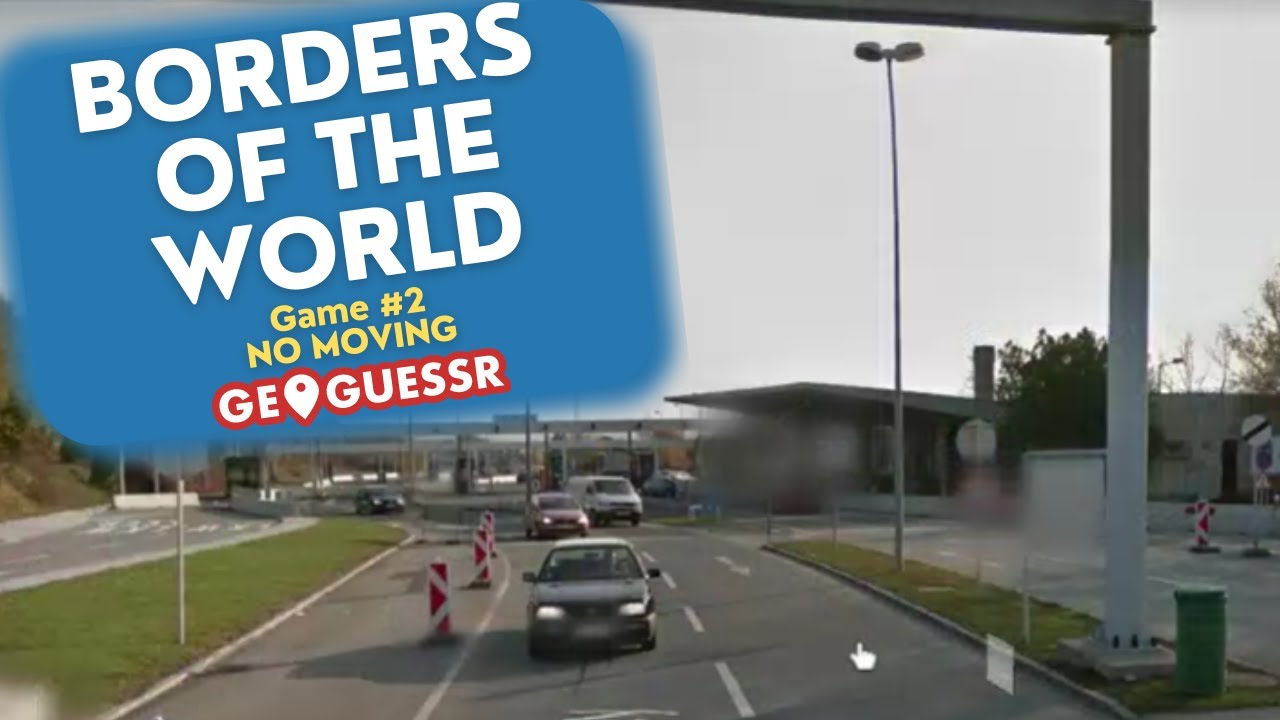 GeoGuessr - Borders of the World - Game #2: NO MOVING [PLAY ALONG ...