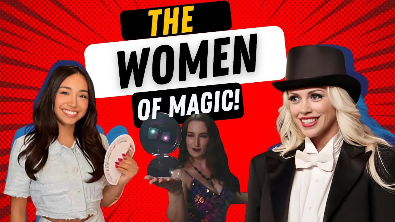 Magic Breakdown - The women of the magic industry! - YouTube