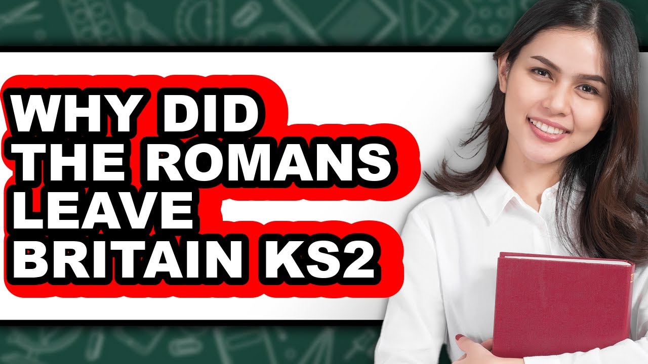 Why Did the Romans Leave Britain KS2 - Answered - YouTube
