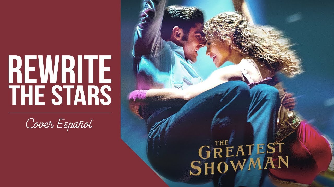 Rewrite The Stars - The Greatest Showman OST (Spanish Version) Christa ...