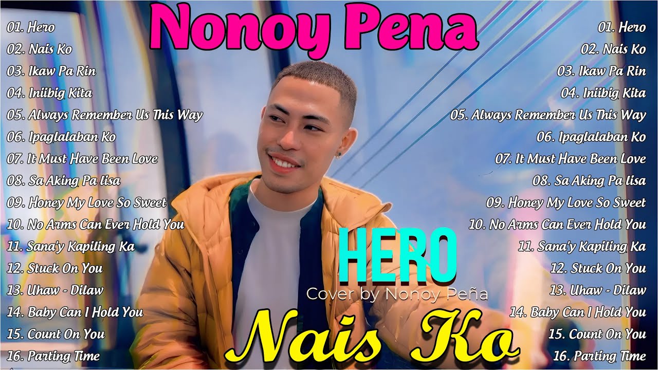 HERO, NAIS KO 🎶 Nonoy Pena New OPM 2024 Cover Hits Songs Playlits ...