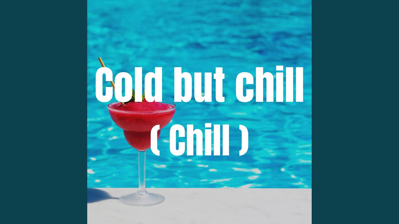 Cold but chill (Chill) - YouTube