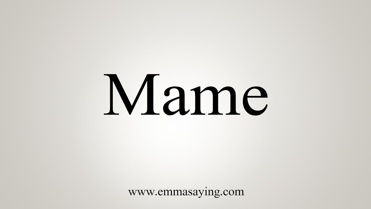 How To Say Mame - YouTube