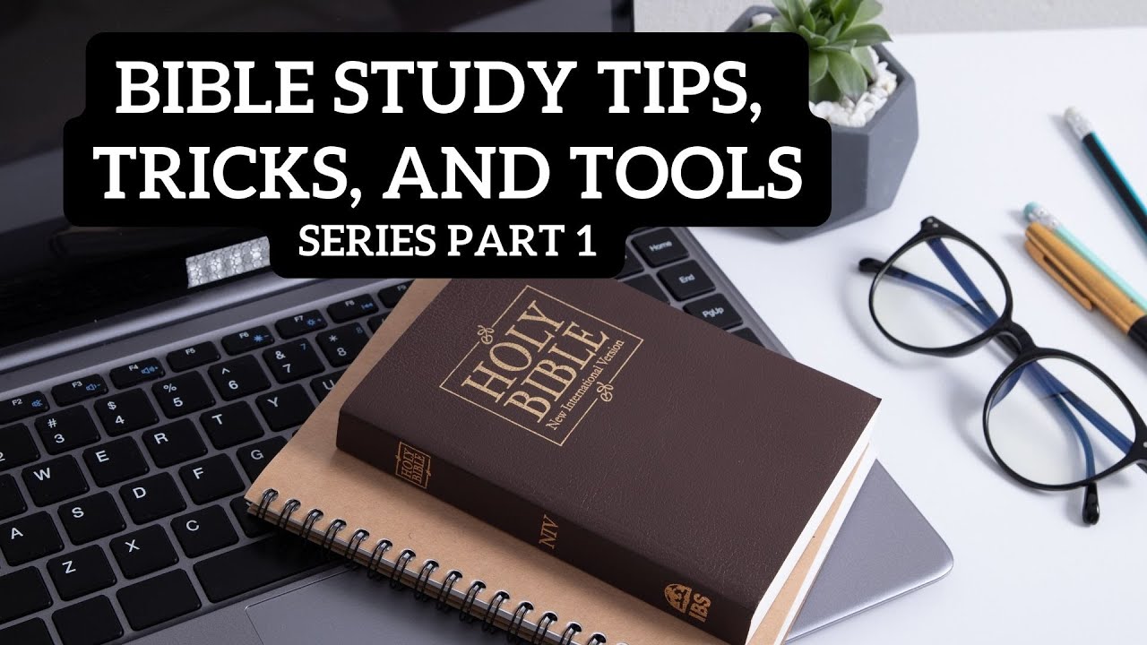 How To Study Your Bible - Bible Study Tips, Tricks, and Tools Part 1 ...