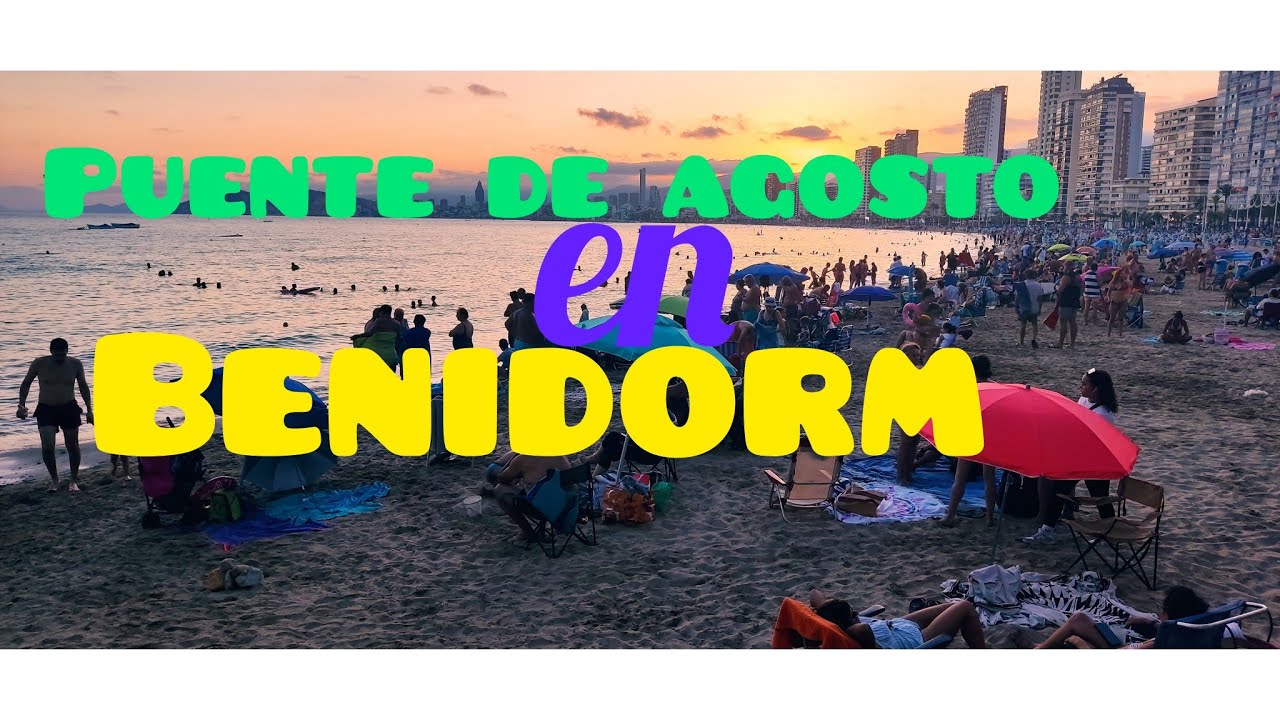 Benidorm en el puente de agosto - YouTube