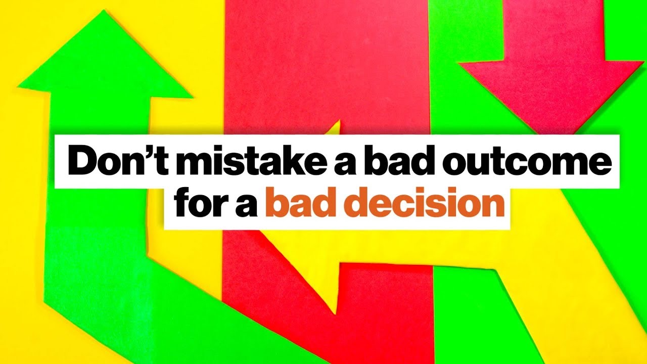 'Resulting': Don’t mistake a bad outcome for a bad decision | Annie ...