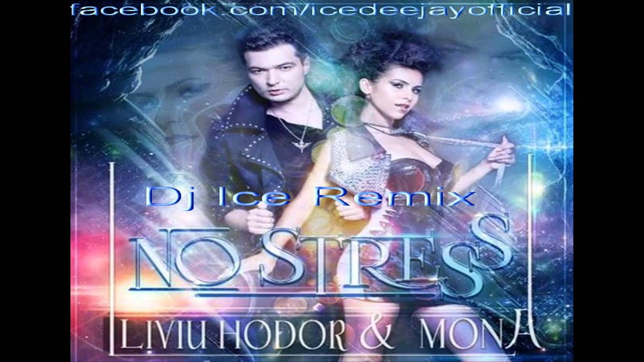Liviu Hodor feat Mona-No Stress(Dj Ice Remix) - YouTube