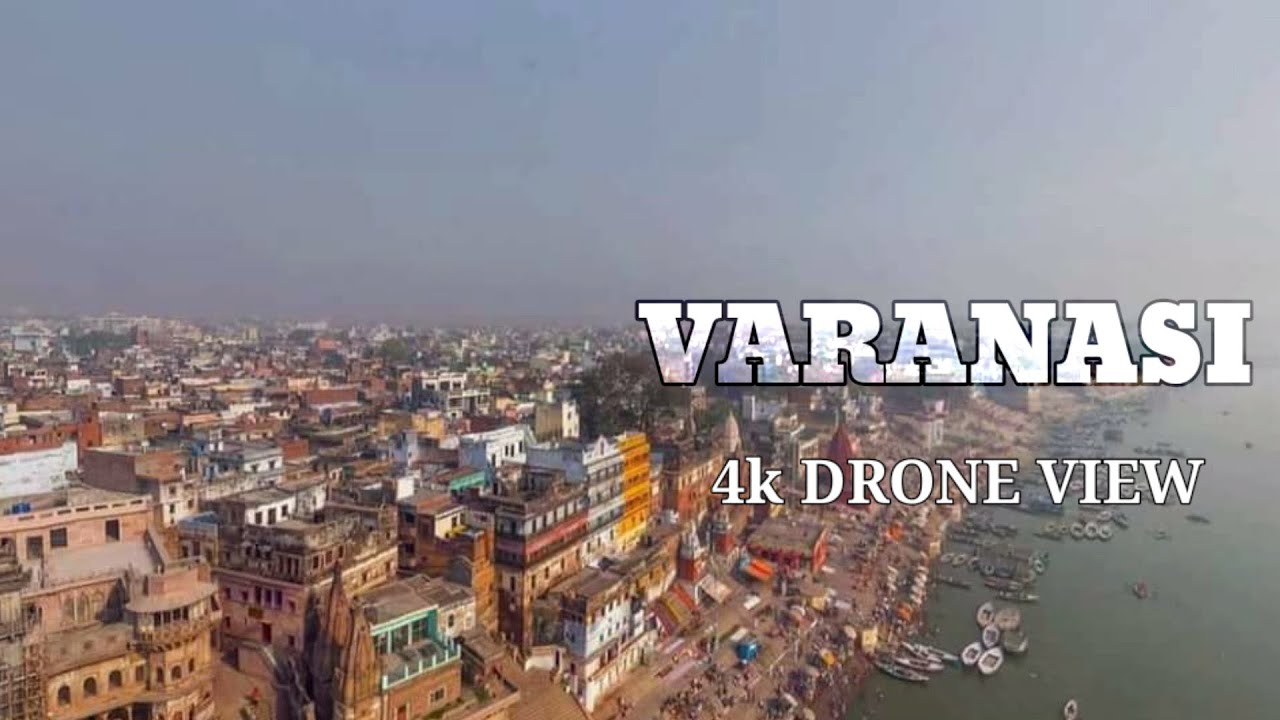 Varanasi Top 5 Place Drone View 4k Ultra HD Quality Video | Banaras ...