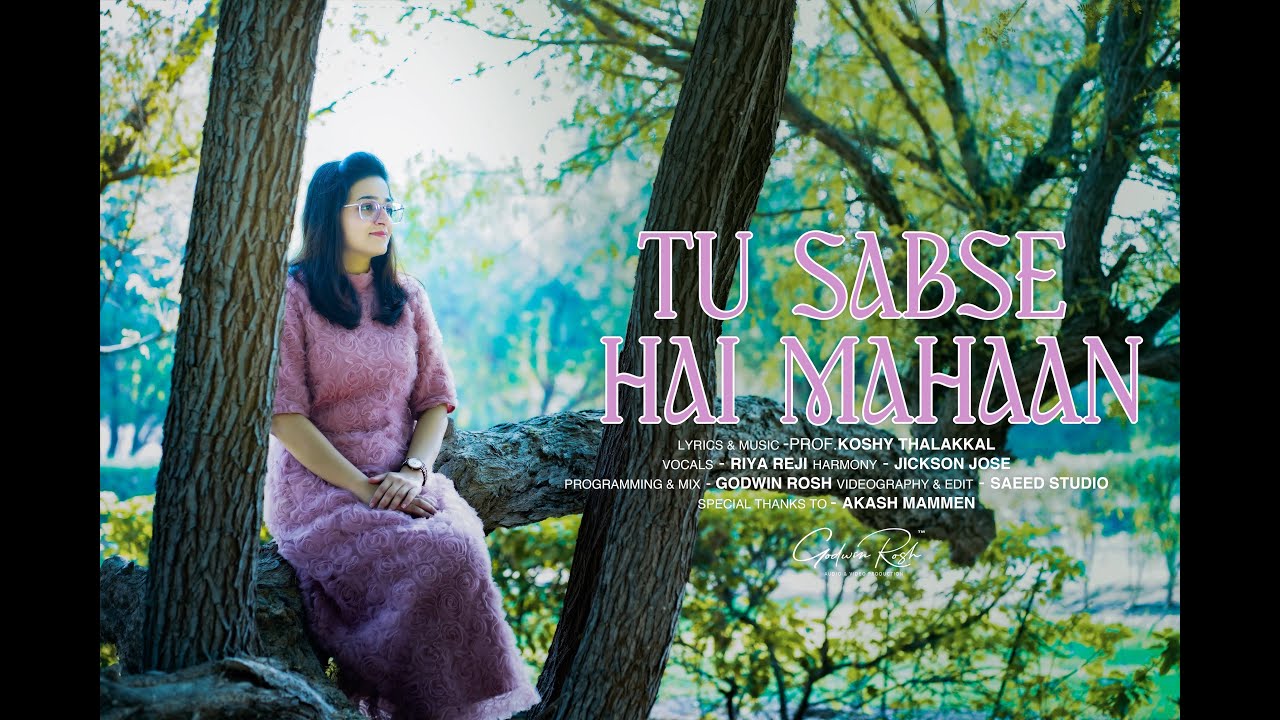 TU SABSE HAI MAHAN | HINDI CHRISTIAN SONG | RIYA REJI | GODWIN ROSH ...