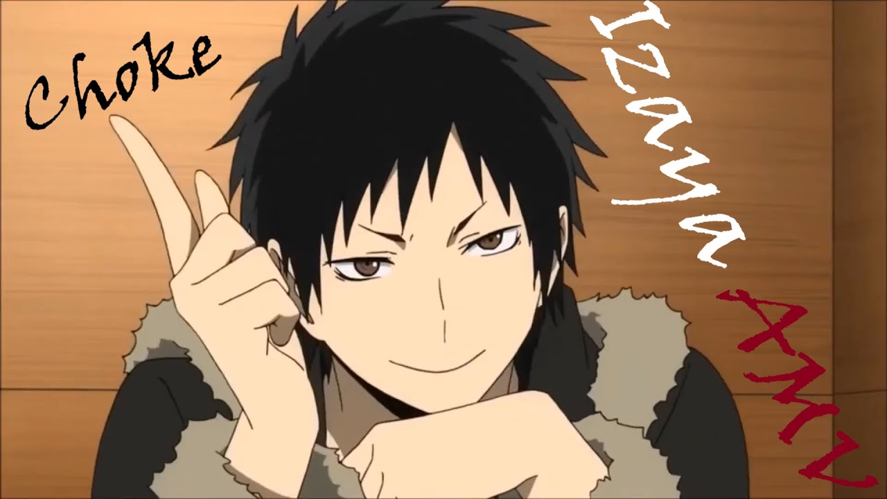 Izaya Orihara Durarara!! [AMV] Choke - YouTube