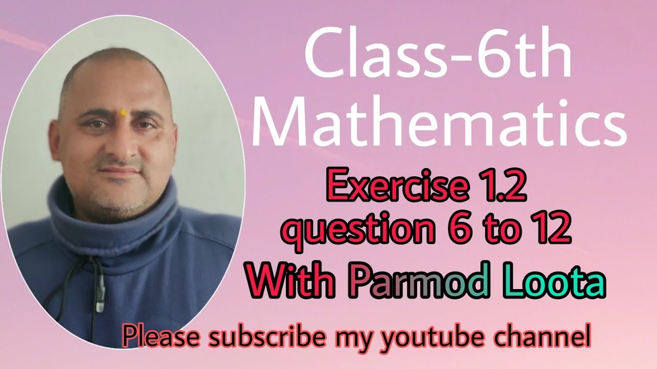 Class 6th Maths CBSE NCERT Exercise 1 2 Question 6 To 12 YouTube class-6th-maths-cbse-ncert-exercise-1-2-question-6-to-12-youtube