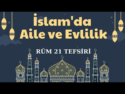 Rûm Suresi 21. Ayet Tefsiri | Evliliğin Gerçek Anlamı: İslam'da Eşler Arasındaki Bağlar #rumsuresi