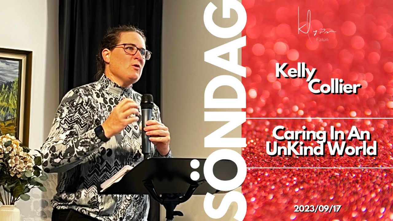 2023-09-17 | Kelly Collier | Caring In An Unkind World - YouTube