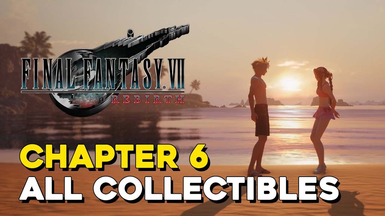 Final Fantasy 7 Rebirth Chapter 6 All Collectible Locations (All ...