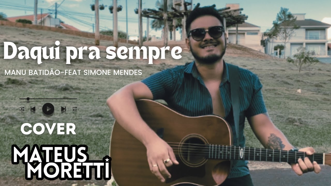 Daqui pra sempre - Mateus Moretti - Manu Batidão Feat. Simone Mendes (COVER) - YouTube