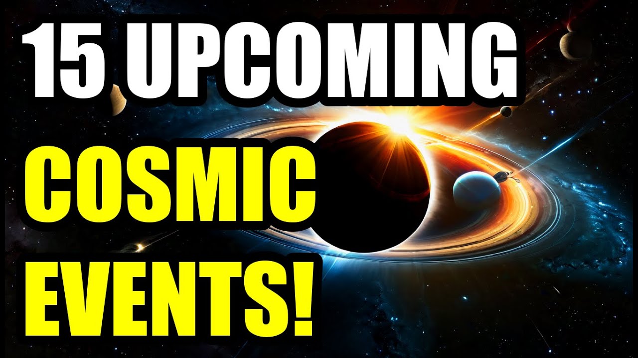 15 UP-COMING ASTONISHING Cosmic Events You Need to Know - YouTube