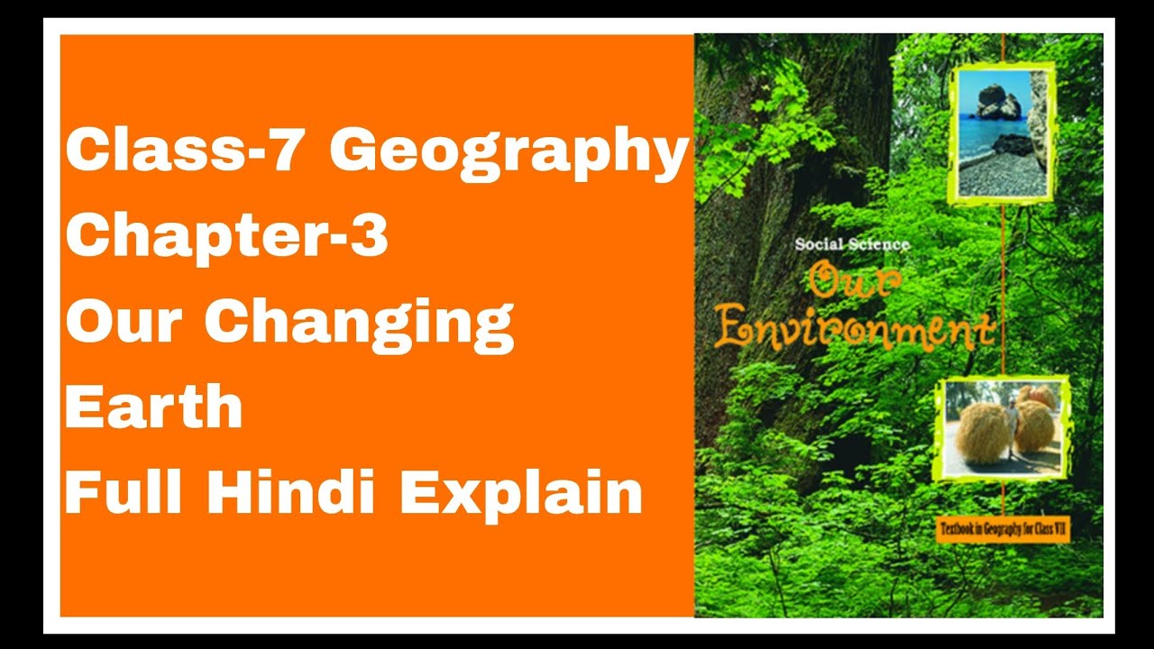 Class-7 Geography Chapter-3 Our Changing Earth Full Hindi Explanation # ...