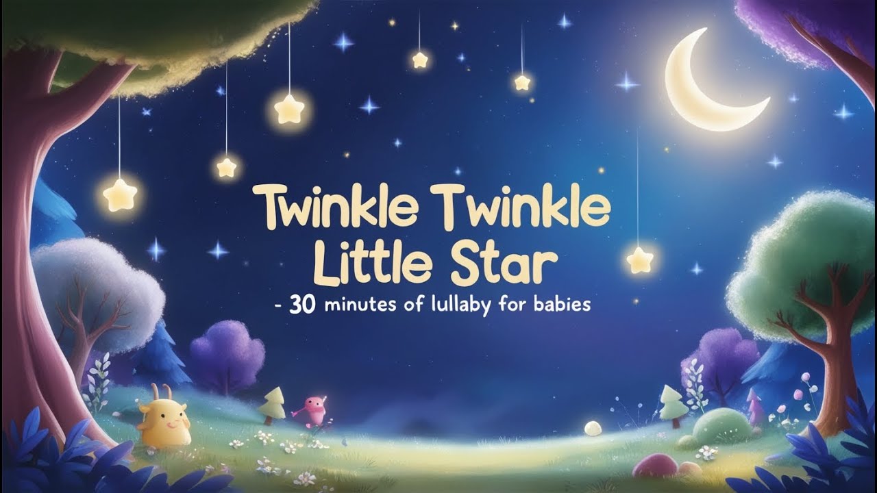Twinkle Twinkle Little Star - 30 Minutes of Soothing Lullaby for Babies ...