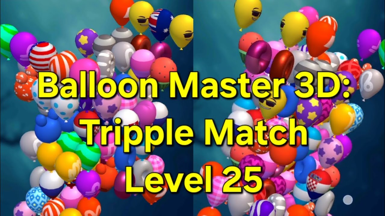 Balloon Master 3D: Tripple Match Level 25 - YouTube