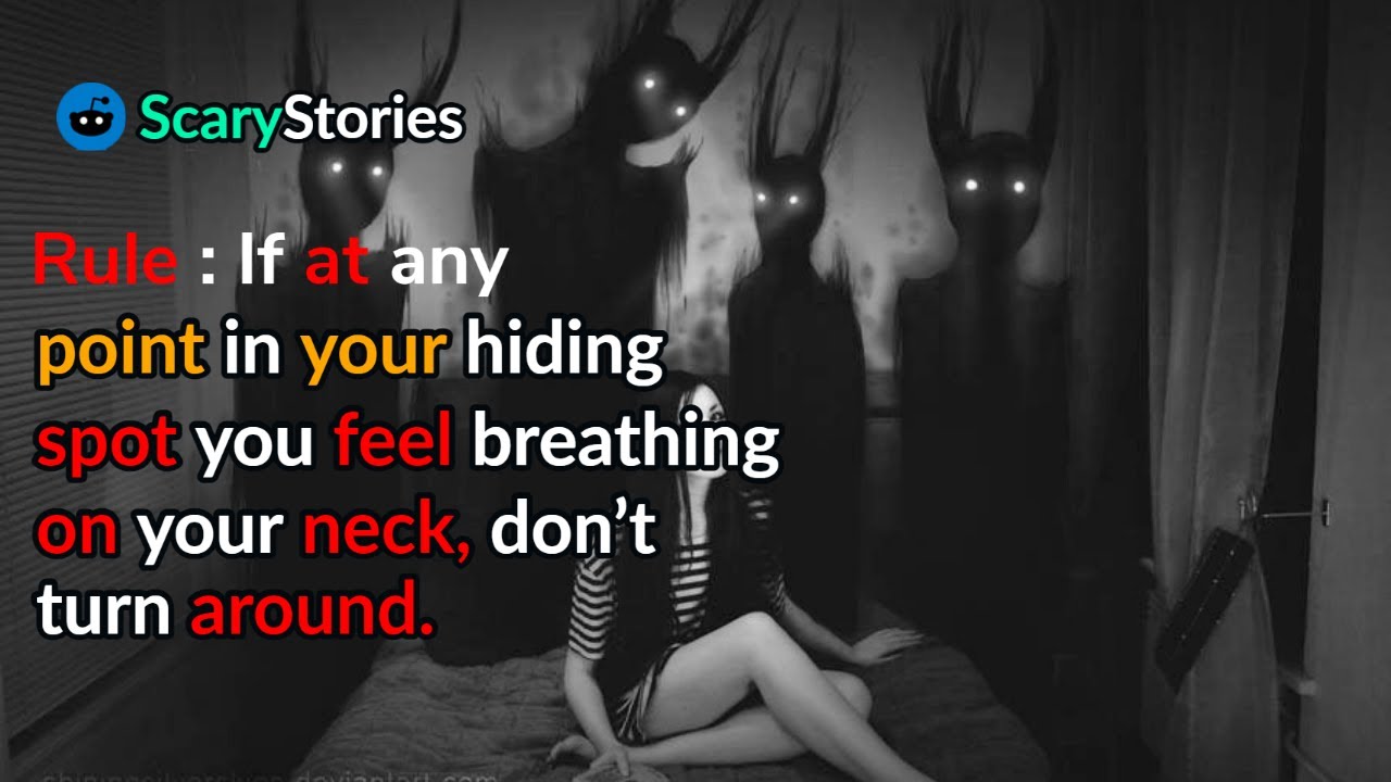 Rule :If at any point in your hiding spot you feel breathing on your ...