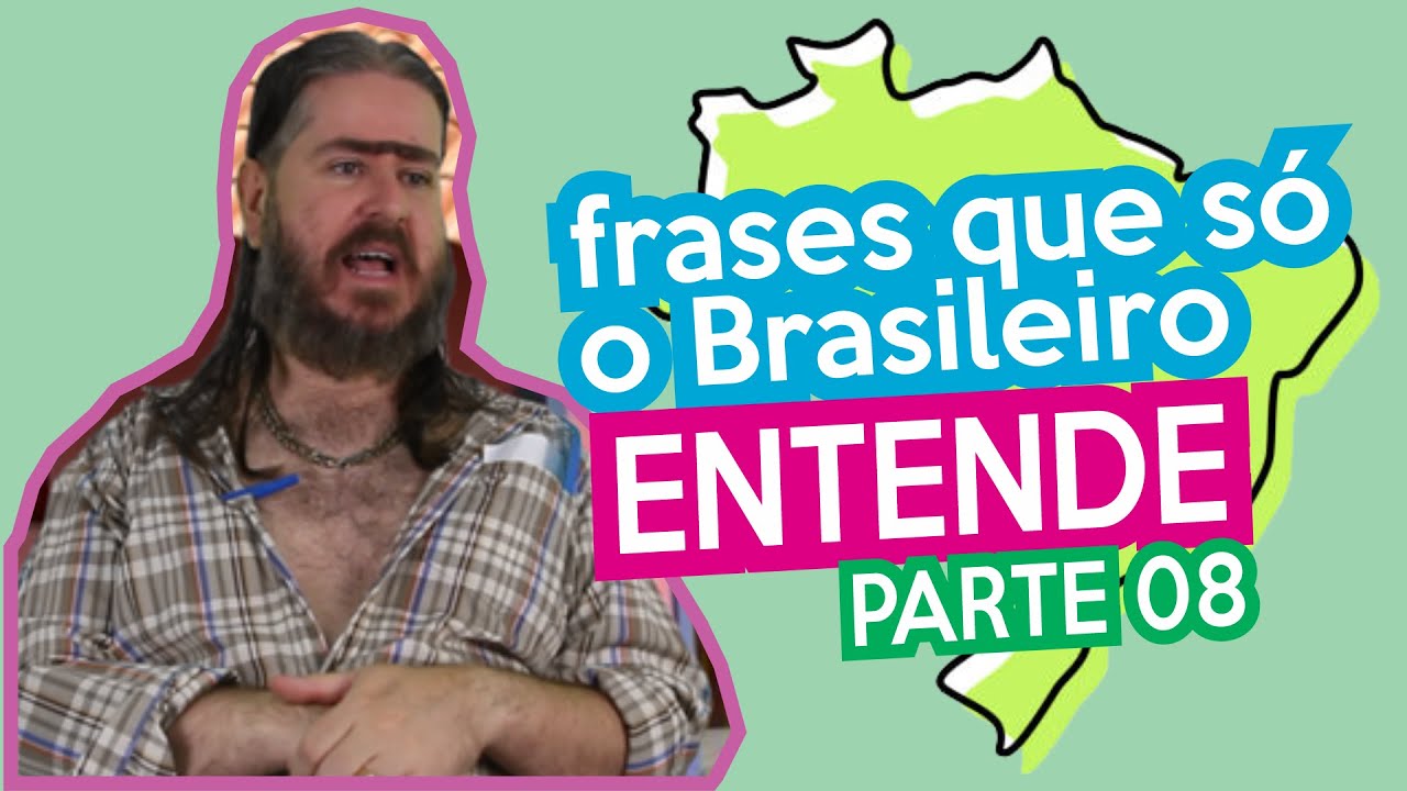 Frases que só o Brasileiro entende (PARTE 08) (HUMOR) - YouTube
