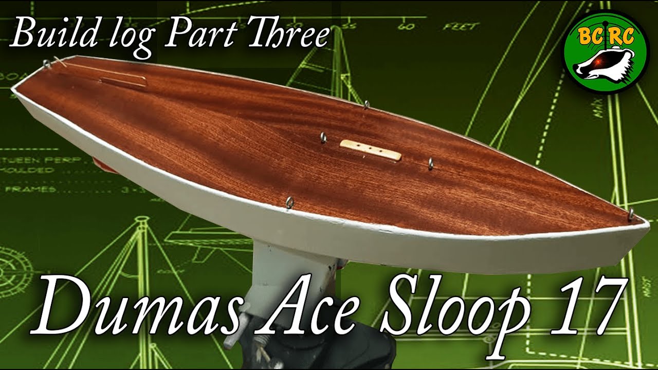 Building the Dumas Ace Sloop 17 Part 3 - YouTube