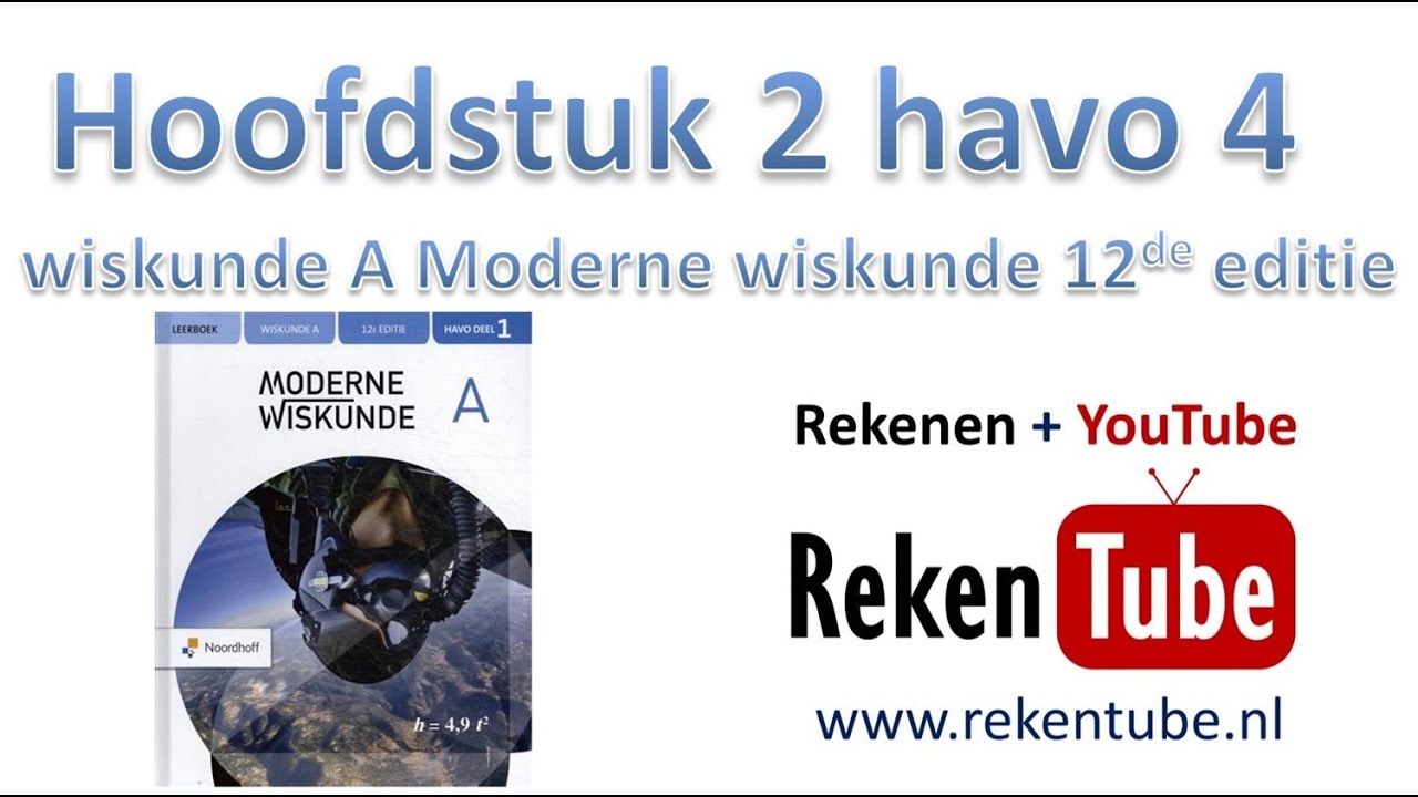 Samenvatting havo klas 4 hoofdstuk 2 wiskunde A Moderne Wiskunde twaalfde editie - YouTube