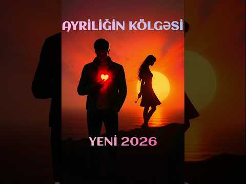 AYRİLİĞİN KÖLGƏSİ Yeni 2026 DUET