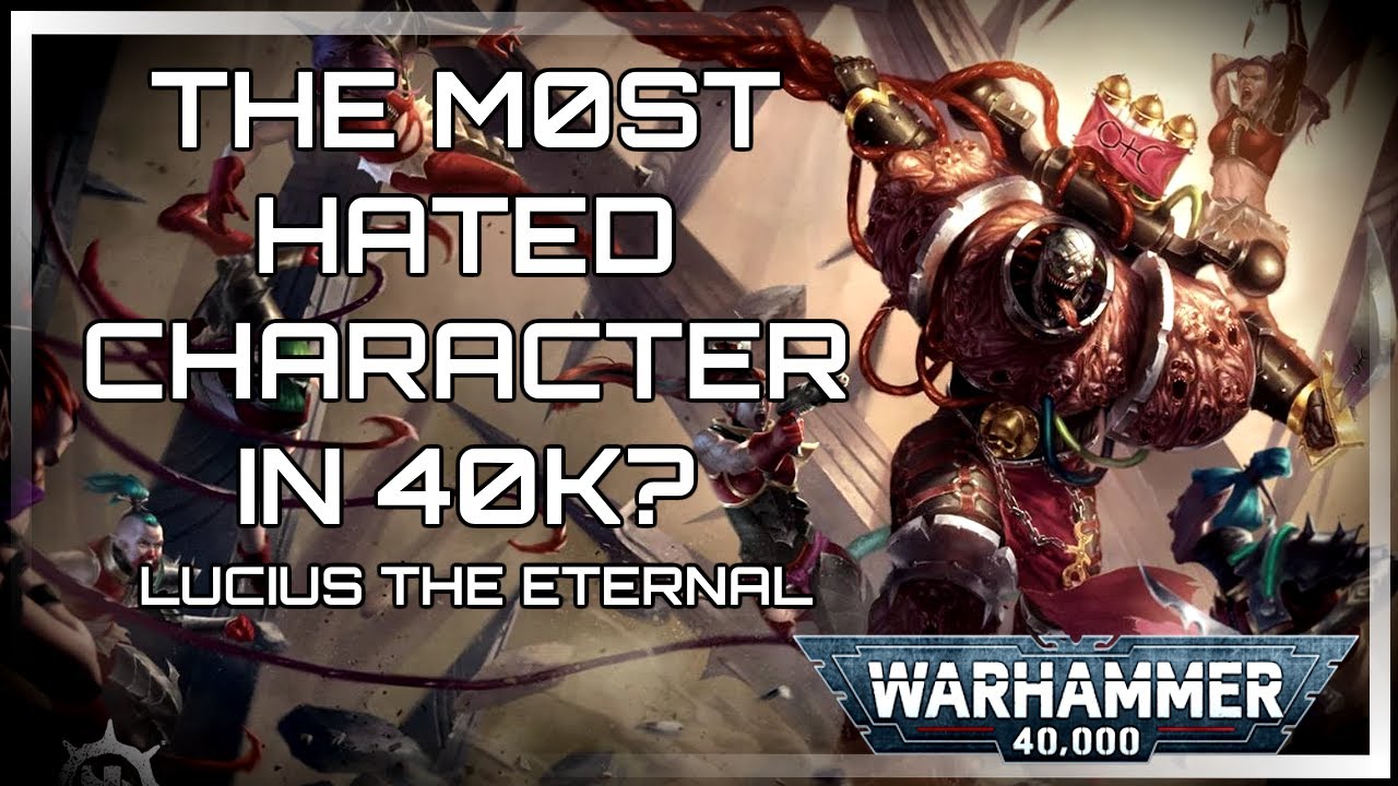 LUCIUS THE ETERNAL - THE MOST HATED CHARACTER IN WARHAMMER 40000 ...
