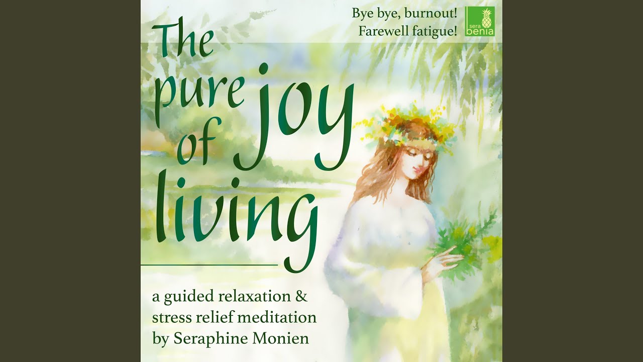 Part 17 - The pure joy of living - a guided relaxation and stress ...