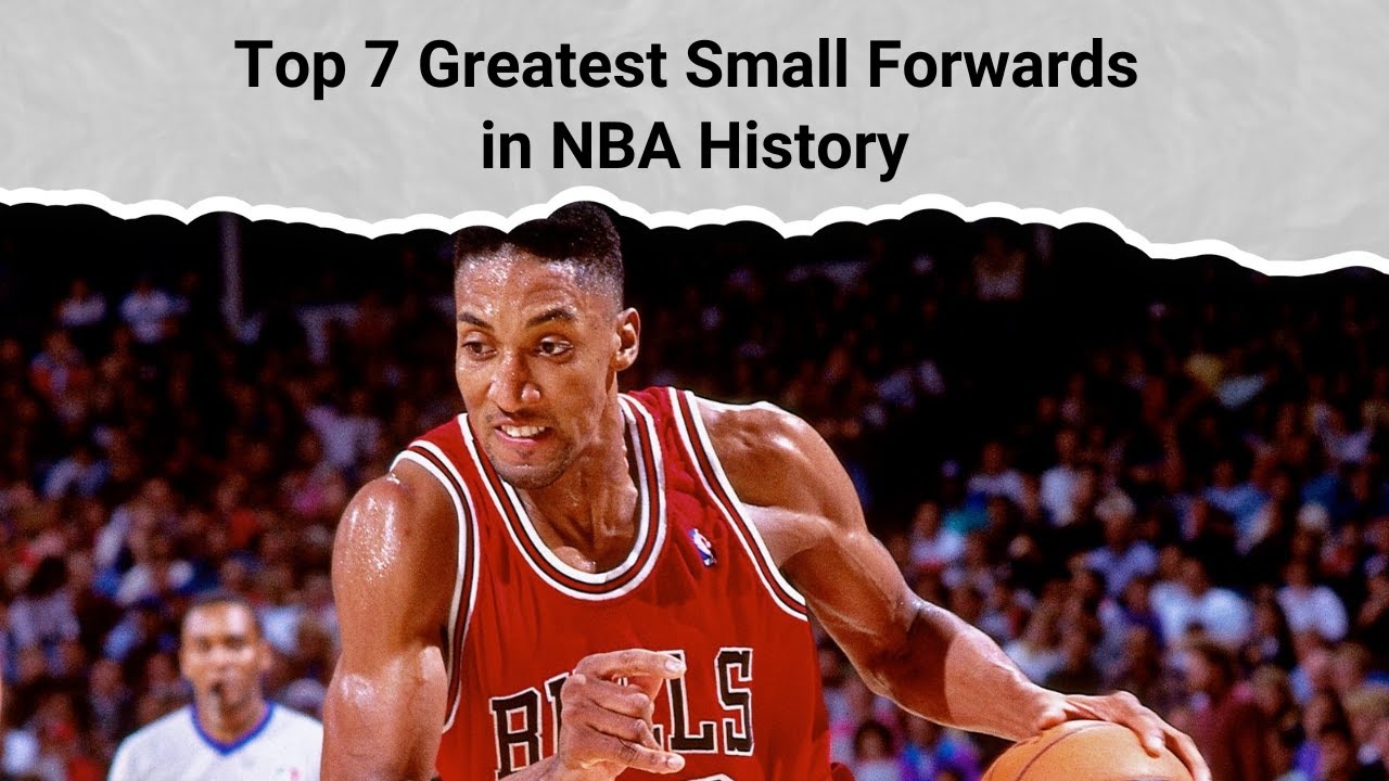 Top 7 Greatest Small Forwards in NBA History - YouTube