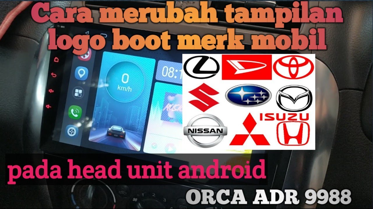 Cara mengganti logo boot merk mobil pada head unit android ORCA ADR ...