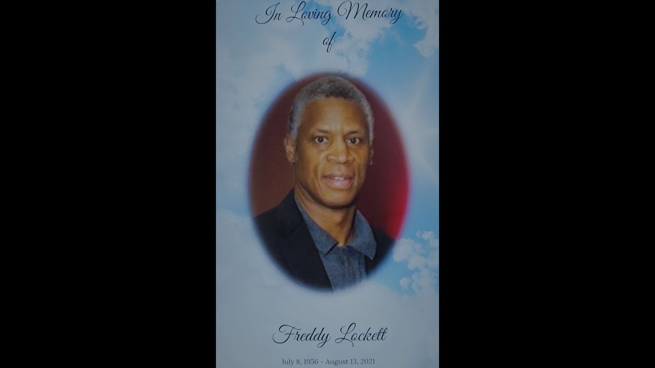 Life Celebration of Freddy Lockett (July 8, 1956 - Aug.13, 2021) - YouTube