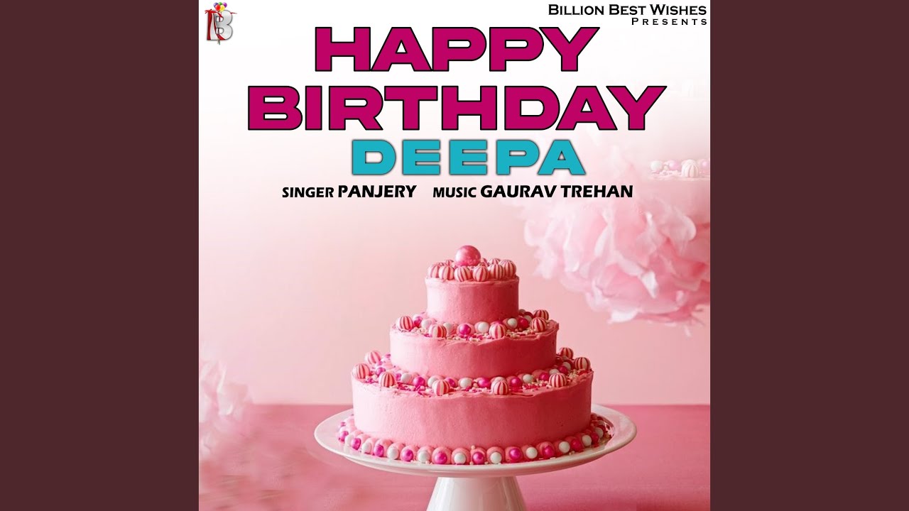 Happy Birthday Deepa - YouTube