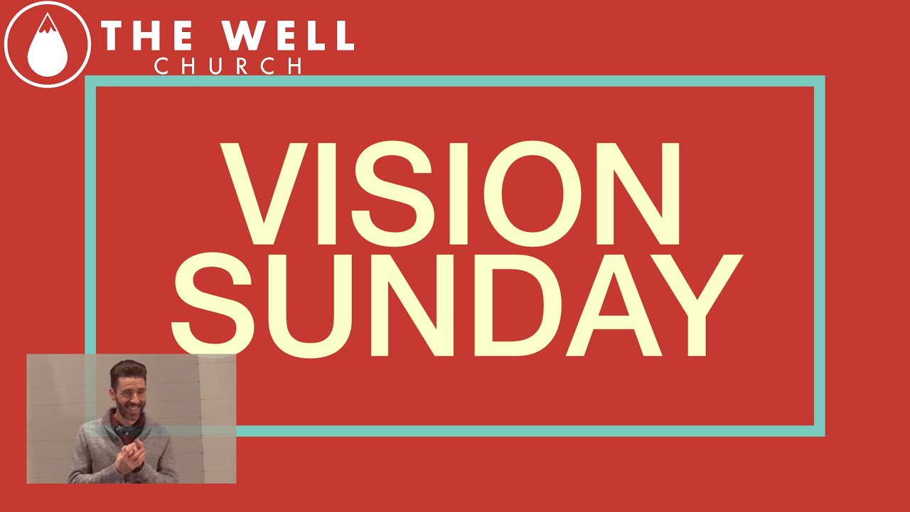 Vision Sunday @ The Well Church - YouTube