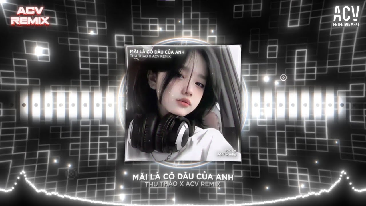 Mãi Là Cô Dâu của Anh - Thu Thảo x ACV Remix | Em Chẳng Ước Mơ Giàu ...