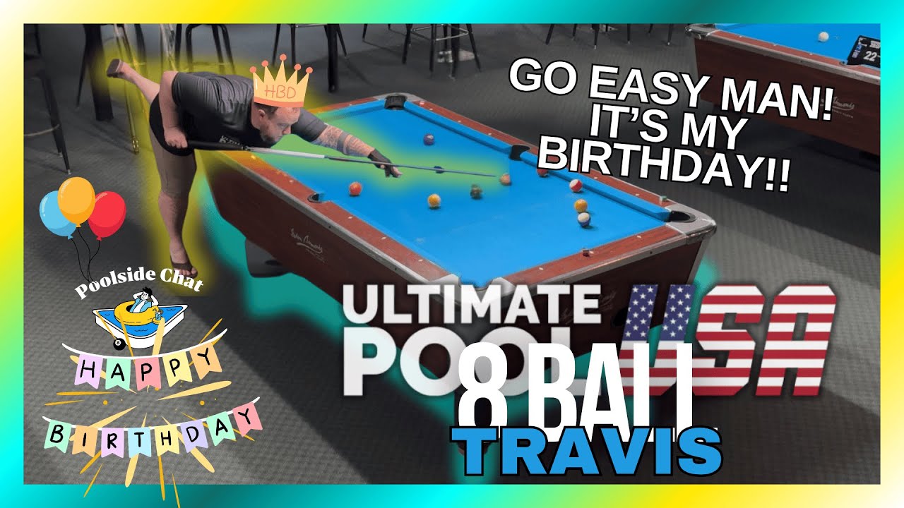 Dude, It's My BIRTHDAY! Ultimate 8 Ball vs Travis! - YouTube