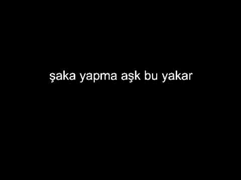 şaka yapma aşk bu yakar