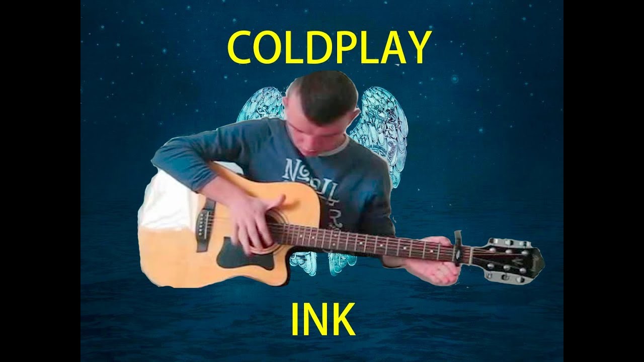 Ink - Coldplay - Fingerstyle Guitar Cover - YouTube