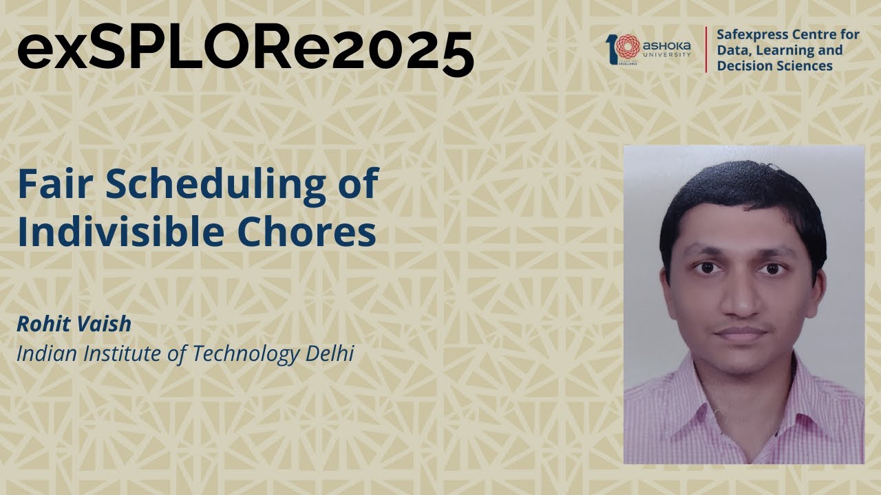 Fair Scheduling of Indivisible Chores - Rohit Vaish, IIT Delhi - YouTube