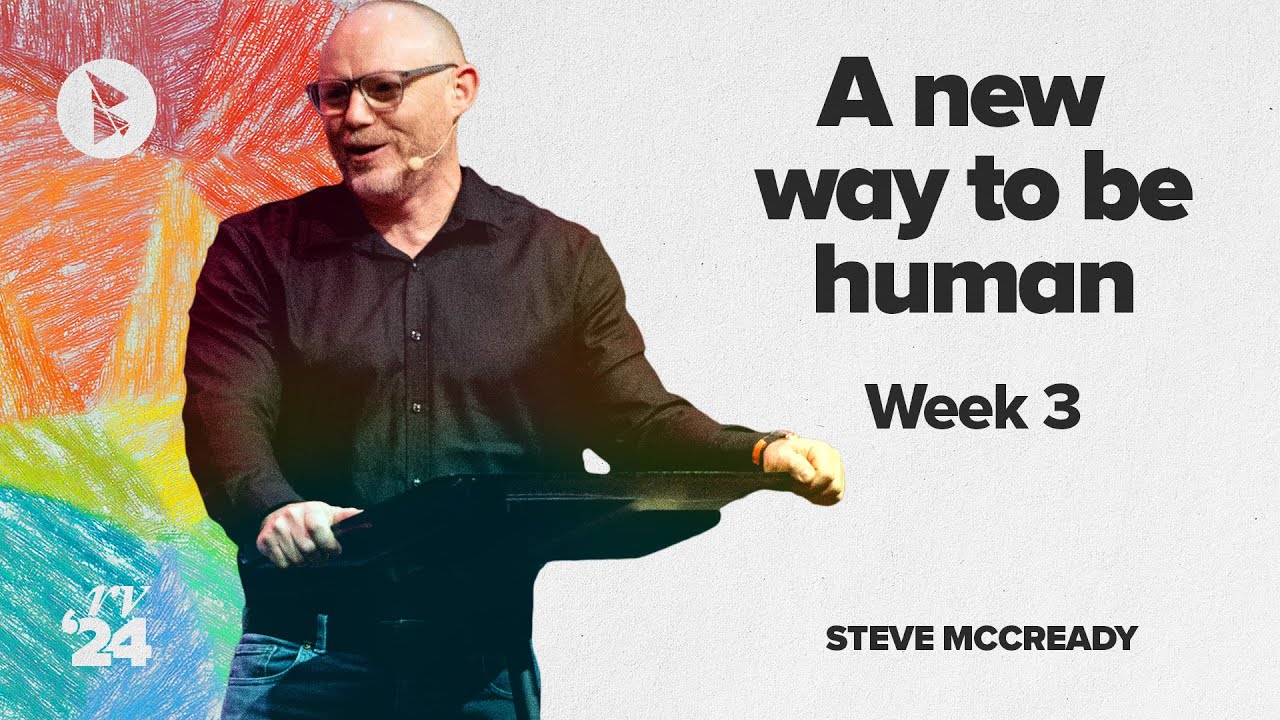 A New Way To Be Human: Week 3 | Steve McCready - YouTube