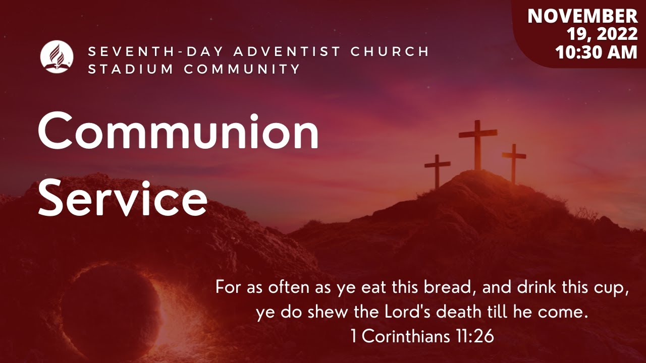 Communion Service || The Lord's Supper || Stadium Community Seventh-day ...
