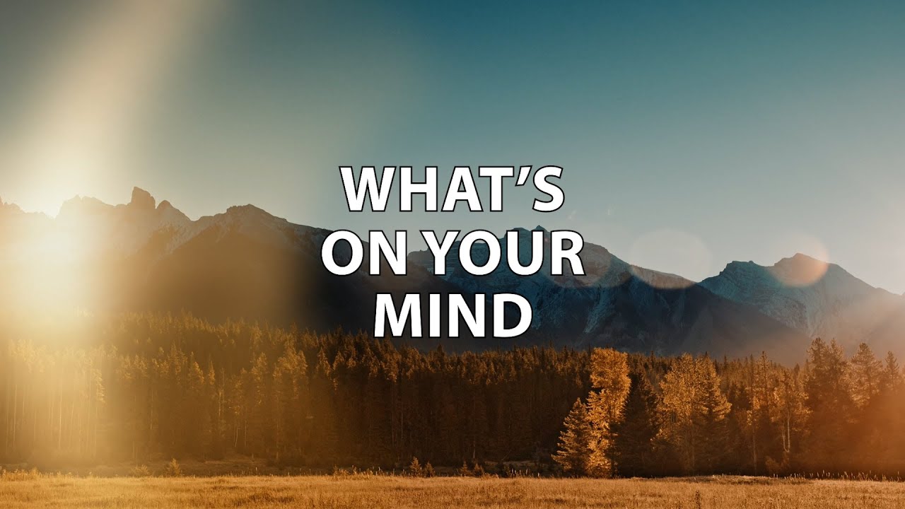 What's On Your Mind? - YouTube