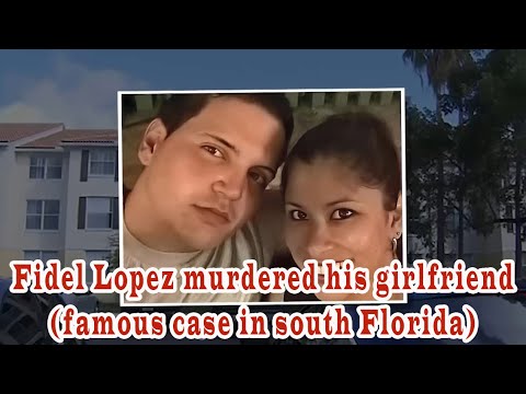 Fidel Lopez murdered his girlfriend famous case in south Florida - YouTube