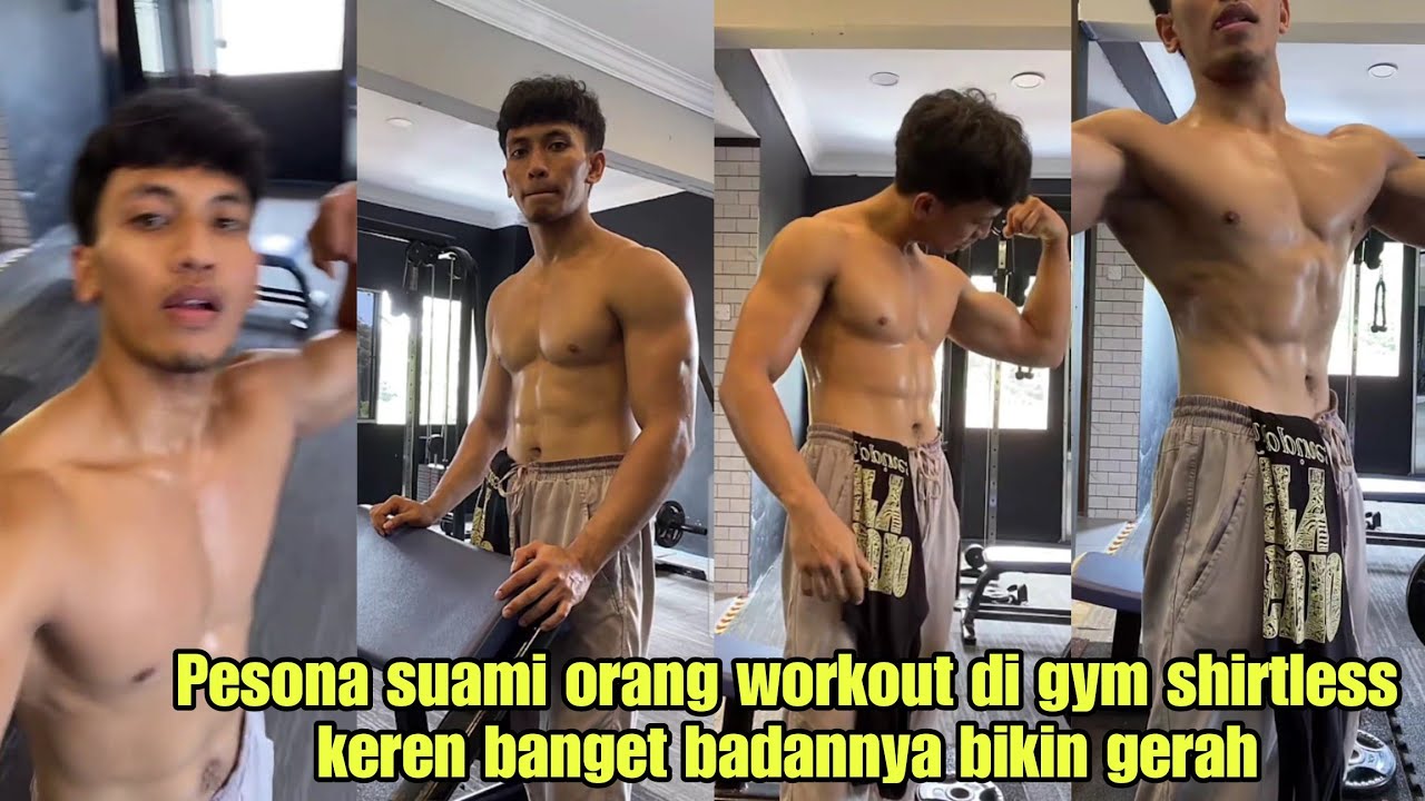 Pesona suami orang workout di gym shirtless keren banget badannya bikin ...