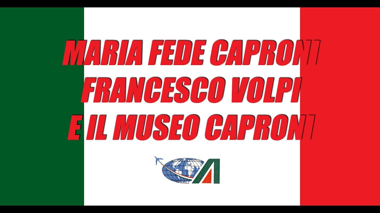 Maria Fede Caproni - Francesco Volpi e il Museo Caproni - YouTube