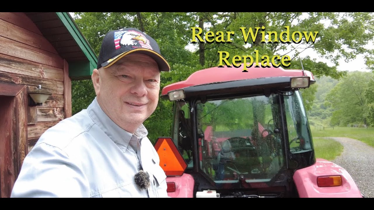 Tractor Rear Window Replacement - YouTube