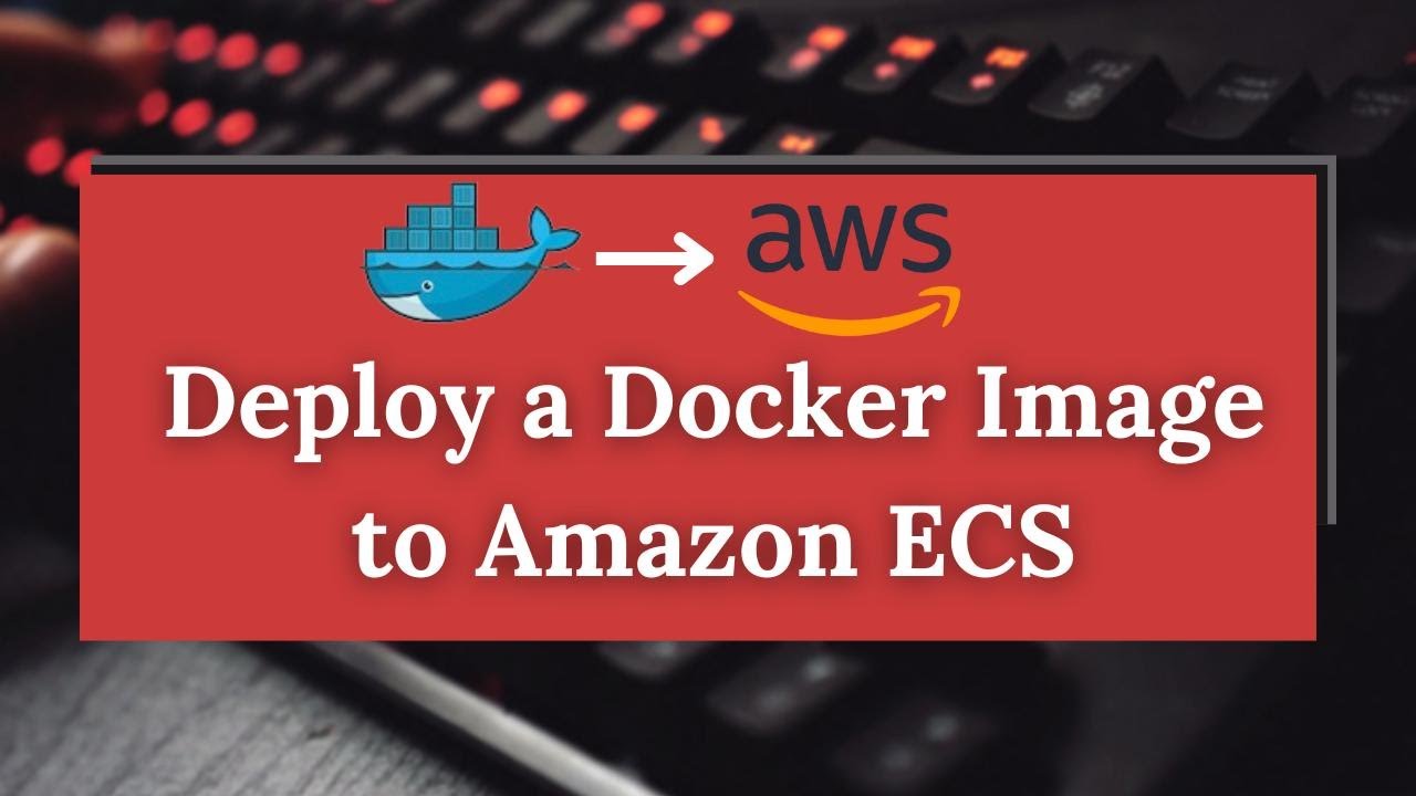 Deploy a Docker Image to Amazon ECS: Beginner's Guide #cicd #aws # ...